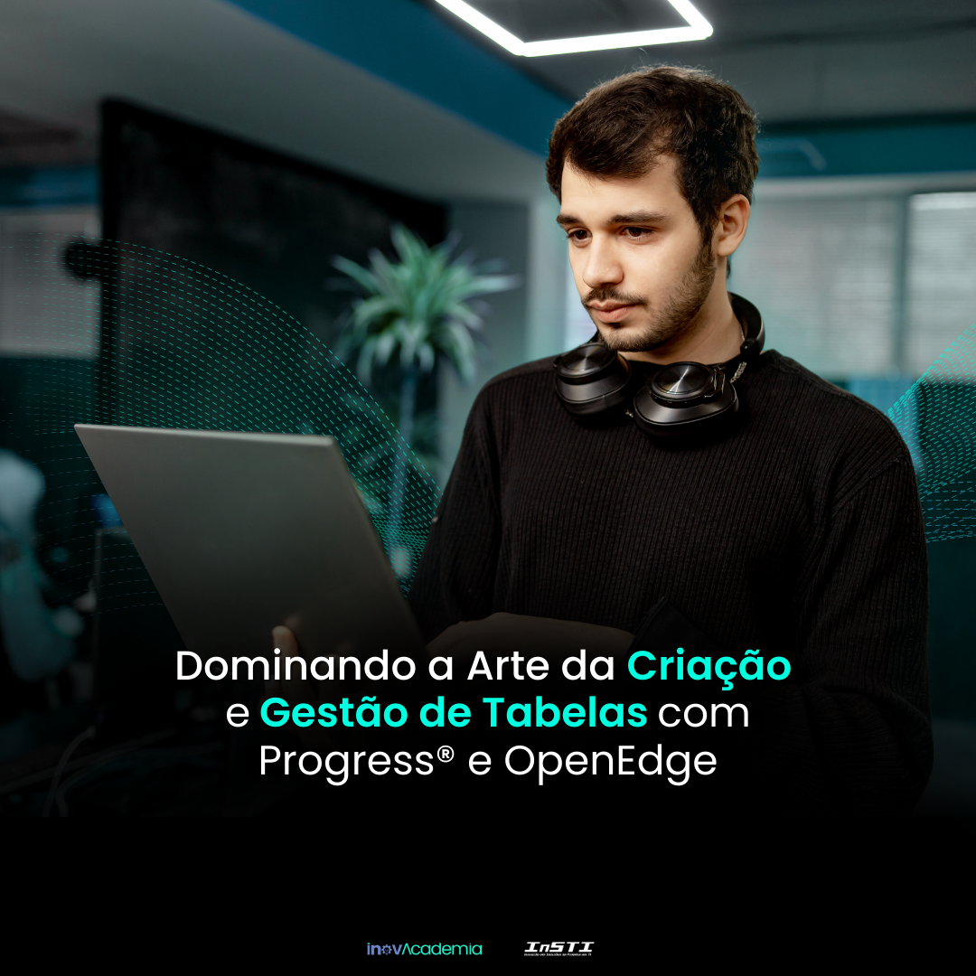 Dominando a Arte da Criação e Gestão de Tabelas com Progress® e ...